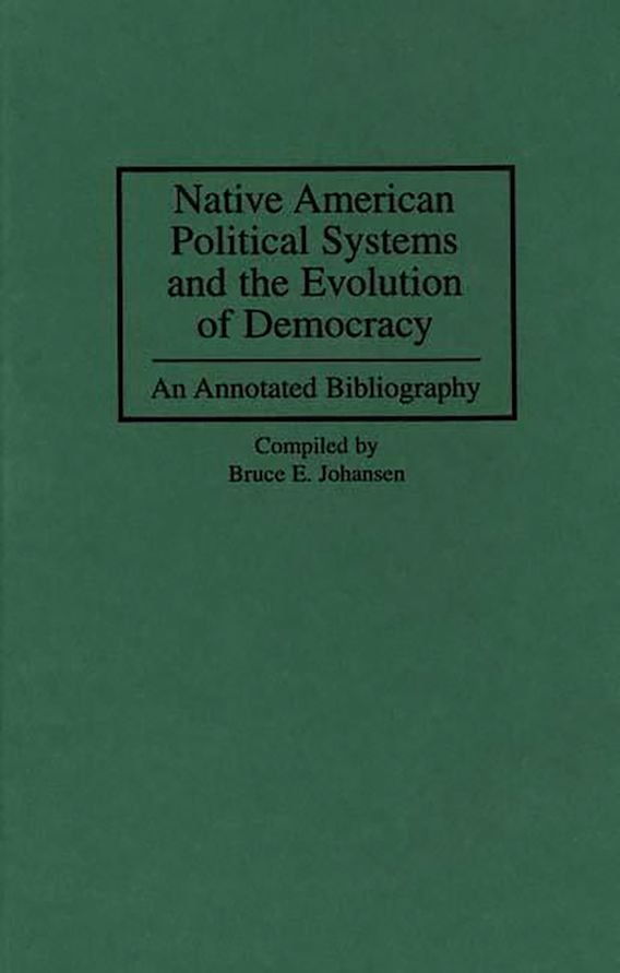 Native American Political Systems and the Evolution of Democracy: An ...