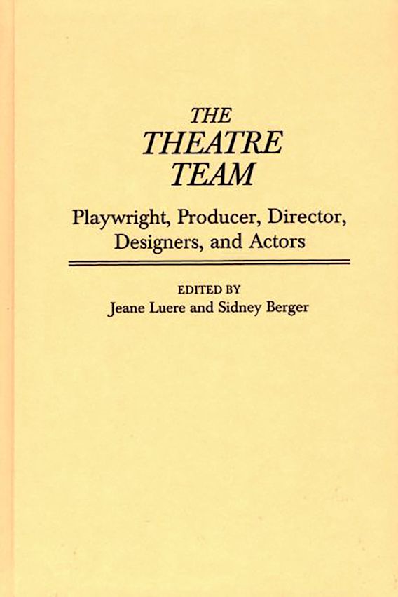 The Theatre Team: Playwright, Producer, Director, Designers, and Actors ...