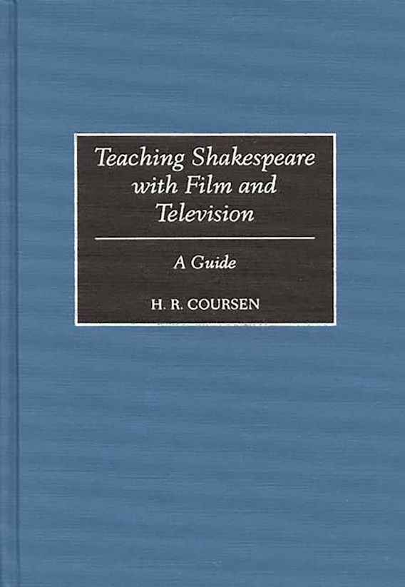 Teaching Shakespeare with Film and Television: A Guide: H. R. Coursen ...