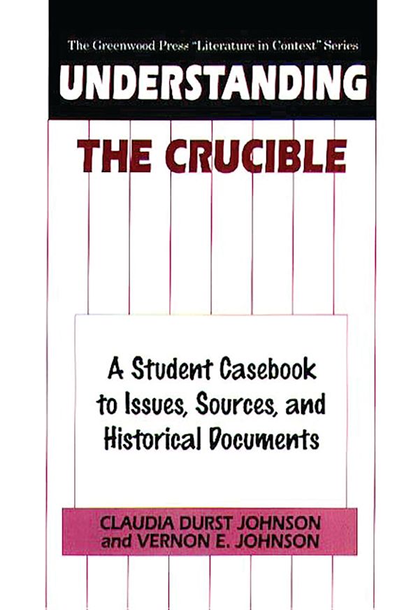 Understanding The Crucible: A Student Casebook to Issues, Sources, and ...