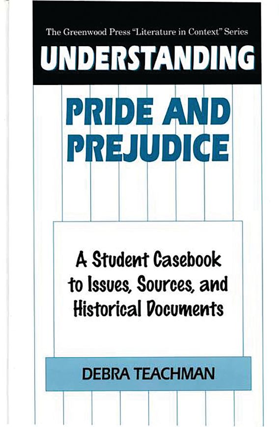 Understanding Pride and Prejudice: A Student Casebook to Issues ...