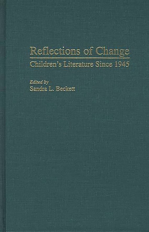 Reflections of Change: Children's Literature Since 1945: Contributions ...