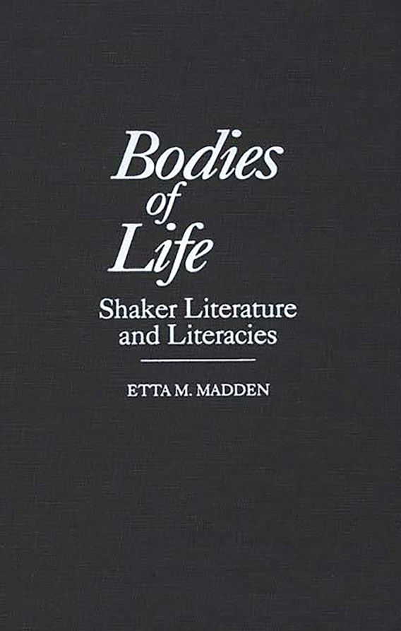 Bodies of Life: Shaker Literature and Literacies: Contributions to the ...