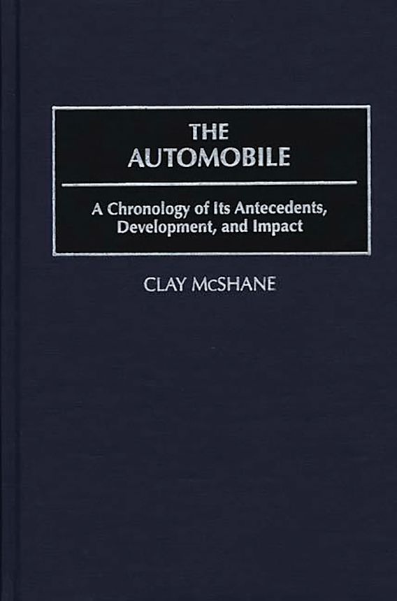 The Automobile: A Chronology of Its Antecedents, Development, and ...