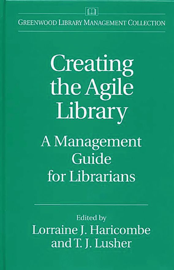 Creating the Agile Library: A Management Guide for Librarians ...