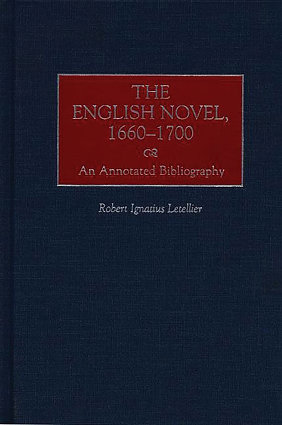 The English Novel, 1660-1700: An Annotated Bibliography: Bibliographies ...