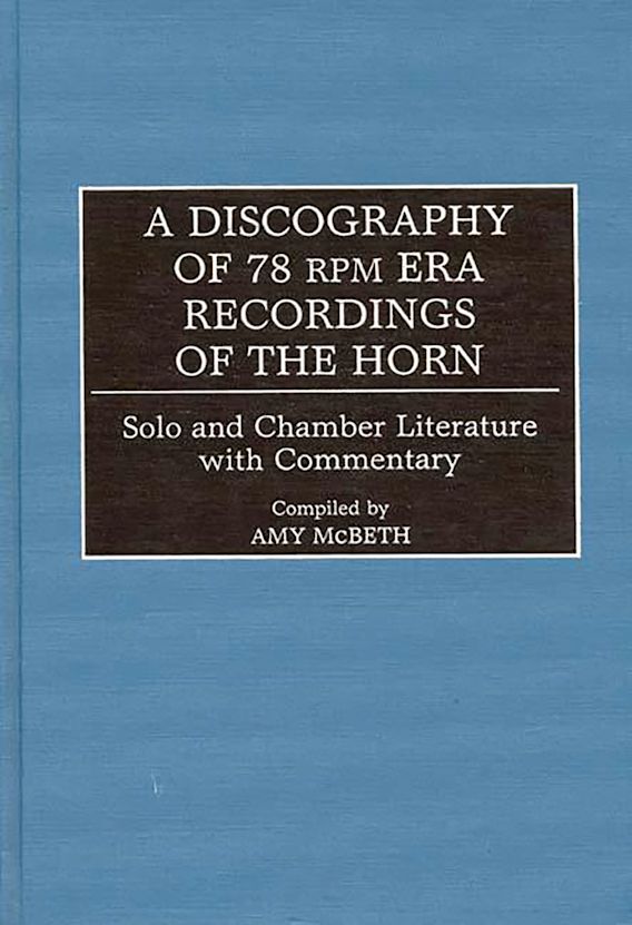 A Discography of 78 RPM Era Recordings of the Horn: Solo and Chamber ...