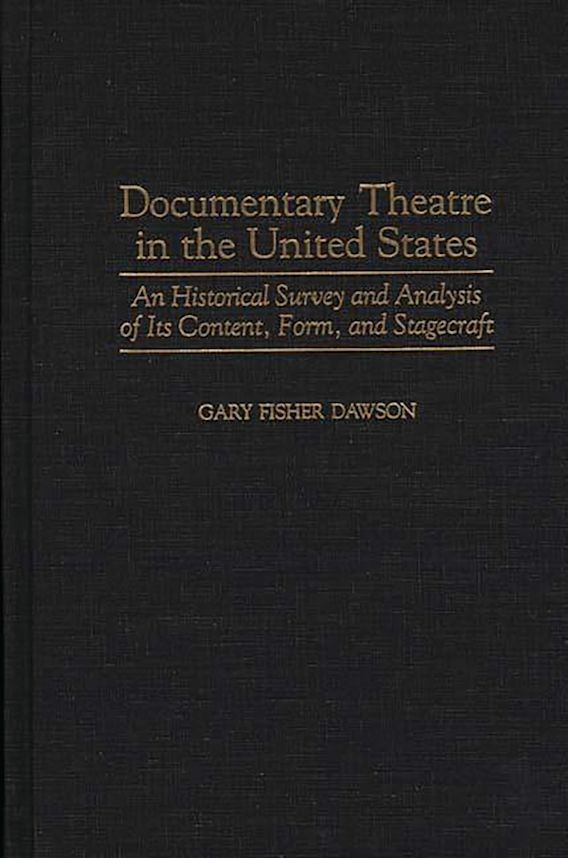 Documentary Theatre in the United States: An Historical Survey and ...