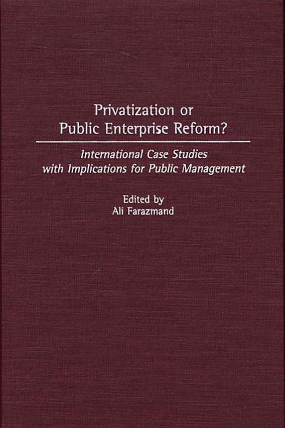 Privatization or Public Enterprise Reform?: International Case Studies ...