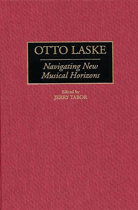 Otto Laske: Navigating New Musical Horizons: Contributions to the Study ...