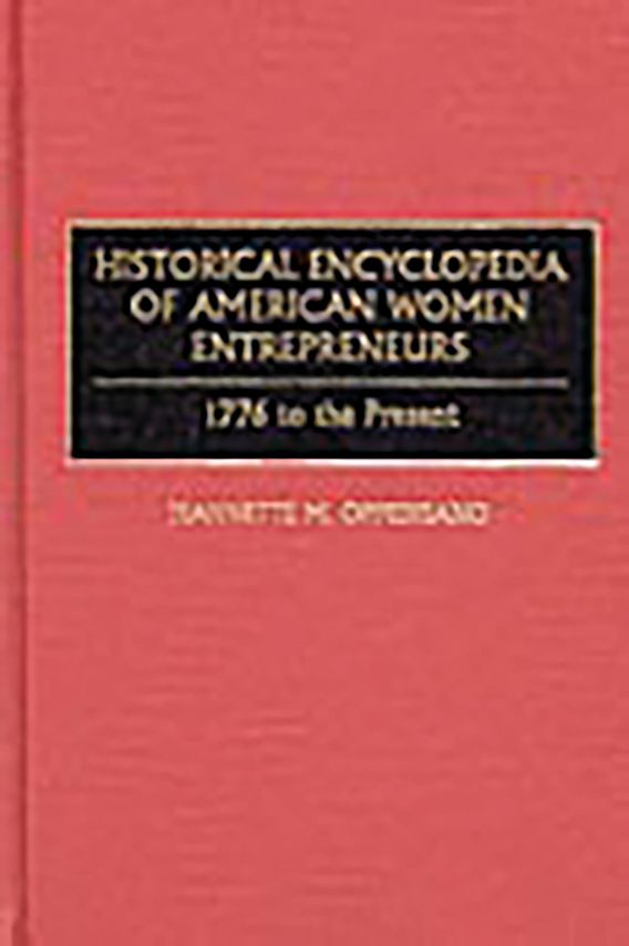Historical Encyclopedia of American Women Entrepreneurs: 1776 to the ...