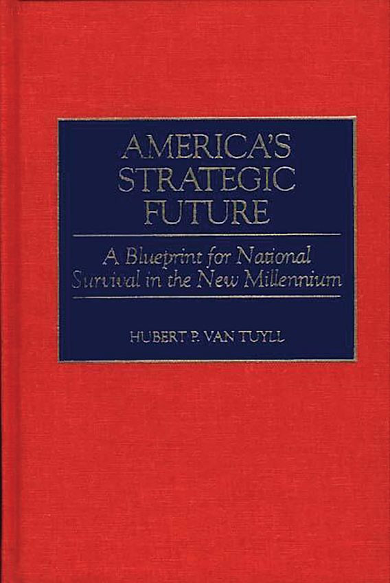America's Strategic Future: A Blueprint for National Survival in the ...