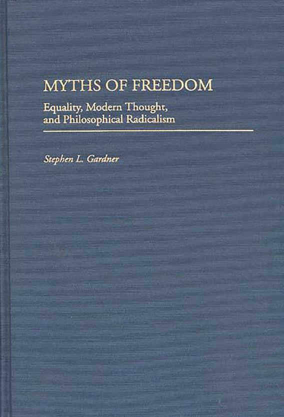 Myths of Freedom: Equality, Modern Thought, and Philosophical ...