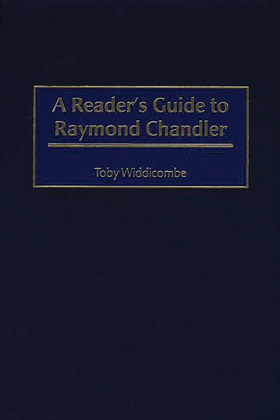 A Reader's Guide to Raymond Chandler: : Toby Widdicombe: Greenwood