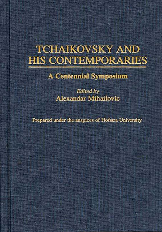 Tchaikovsky and His Contemporaries: A Centennial Symposium ...