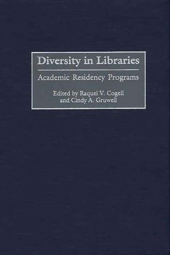 Diversity in Libraries: Academic Residency Programs: Contributions in ...