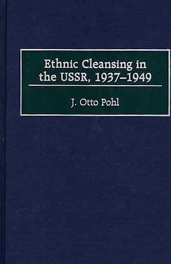 Ethnic Cleansing in the USSR, 1937-1949: : Contributions to the Study ...