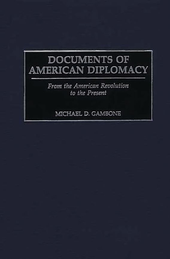 Documents of American Diplomacy: From the American Revolution to the ...