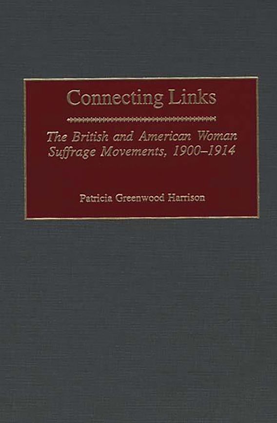 Connecting Links: The British and American Woman Suffrage Movements ...