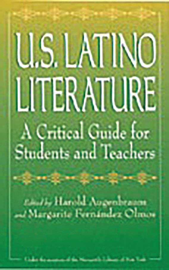 U.S. Latino Literature: A Critical Guide for Students and Teachers ...