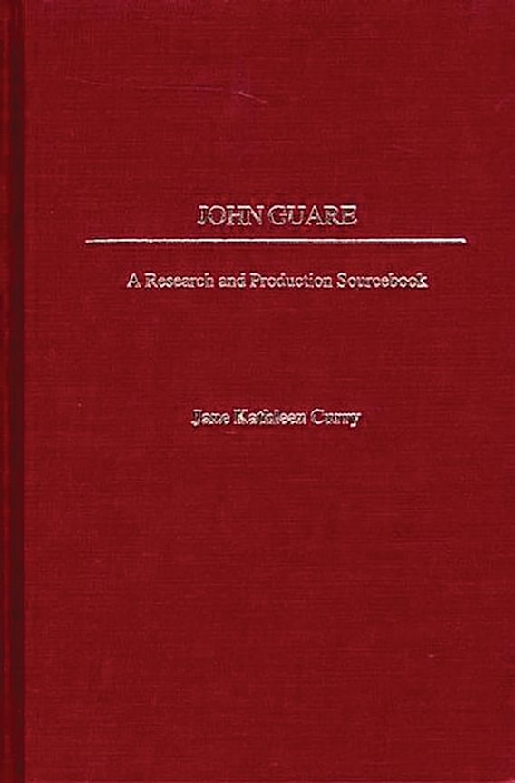 John Guare: A Research and Production Sourcebook: Modern Dramatists ...