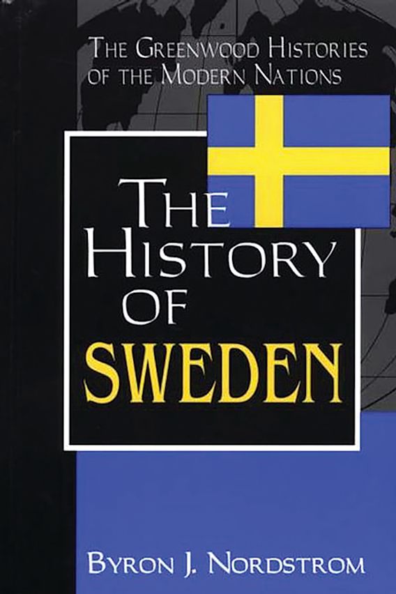 The History of Sweden: : The Greenwood Histories of the Modern Nations ...
