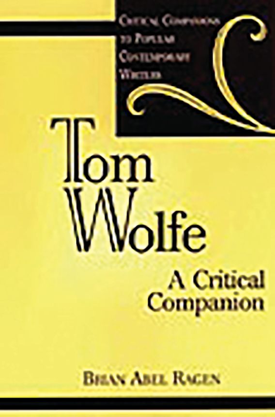 Tom Wolfe: A Critical Companion: Critical Companions to Popular ...