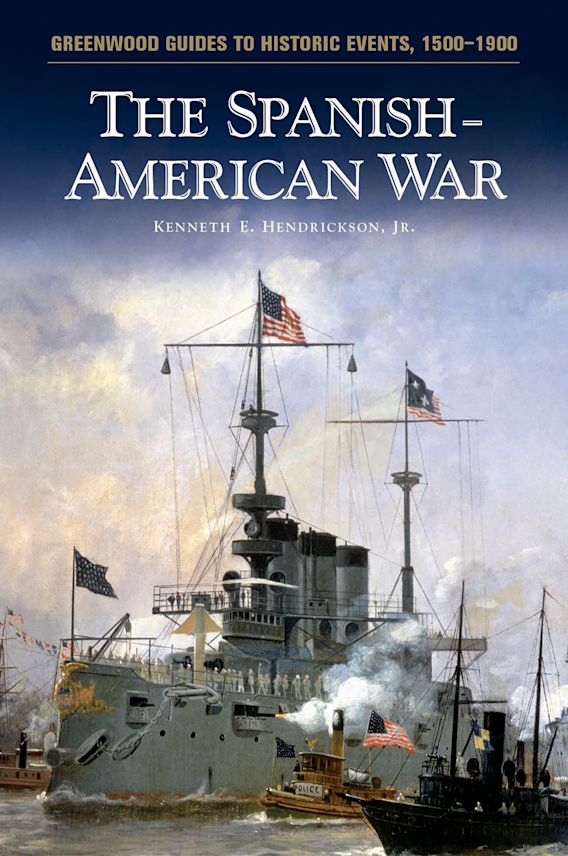 The Spanish-American War: : Greenwood Guides to Historic Events 1500 ...
