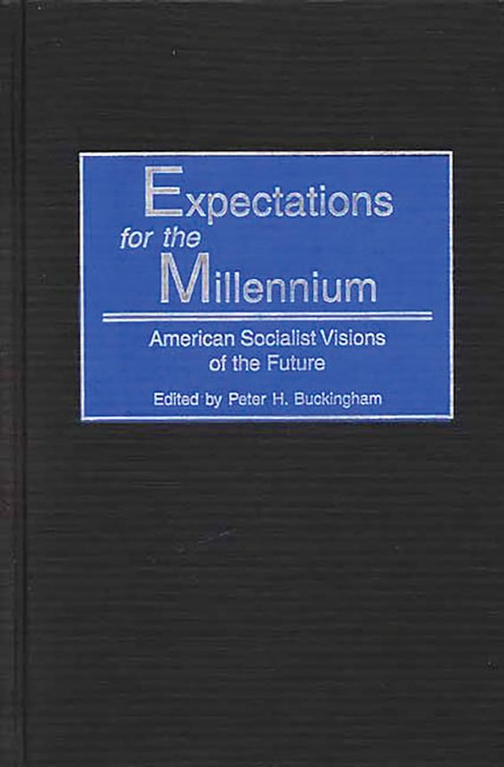 Expectations for the Millennium: American Socialist Visions of the ...