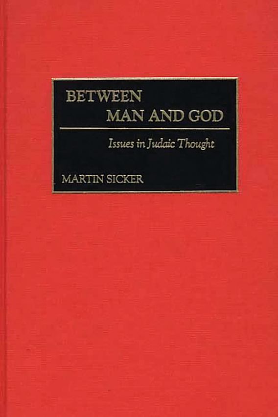 Between Man and God: Issues in Judaic Thought: Contributions to the ...