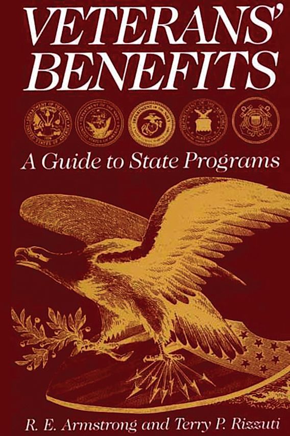 Veterans' Benefits: A Guide to State Programs: Raymond E. Armstrong ...