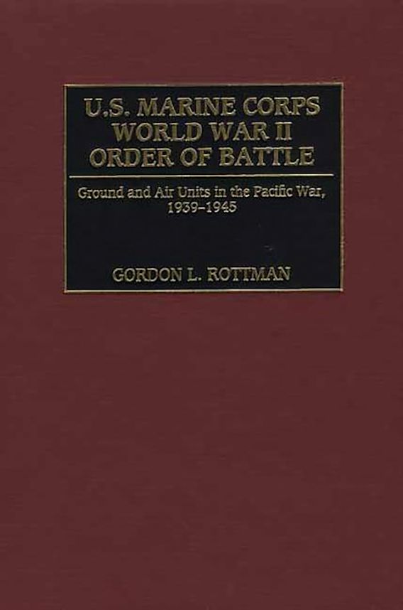 U.S. Marine Corps World War II Order of Battle: Ground and Air Units in ...