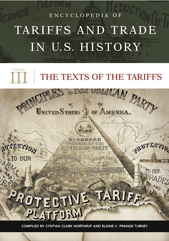 Encyclopedia of Tariffs and Trade in U.S. History: Volume III, The ...