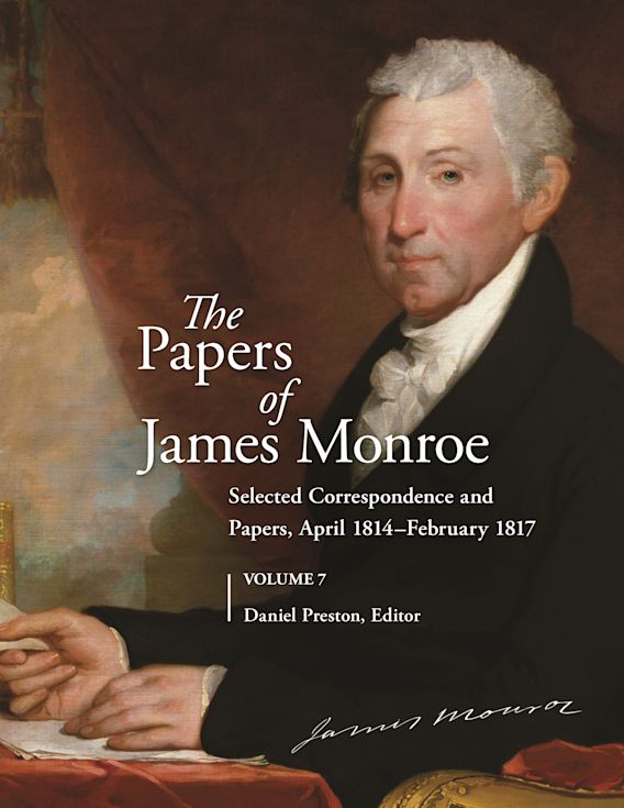 The Papers of James Monroe, Volume 7: Selected Correspondence and ...
