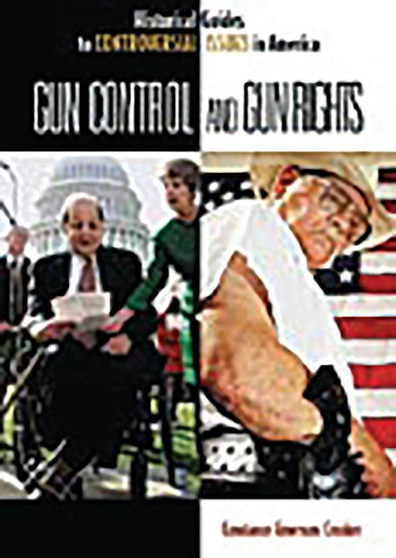 Gun Control and Gun Rights: : Historical Guides to Controversial Issues ...
