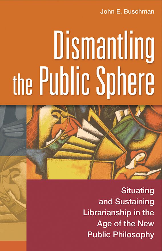 Dismantling the Public Sphere: Situating and Sustaining Librarianship ...