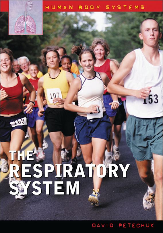 The Respiratory System: : Human Body Systems David Petechuk Greenwood