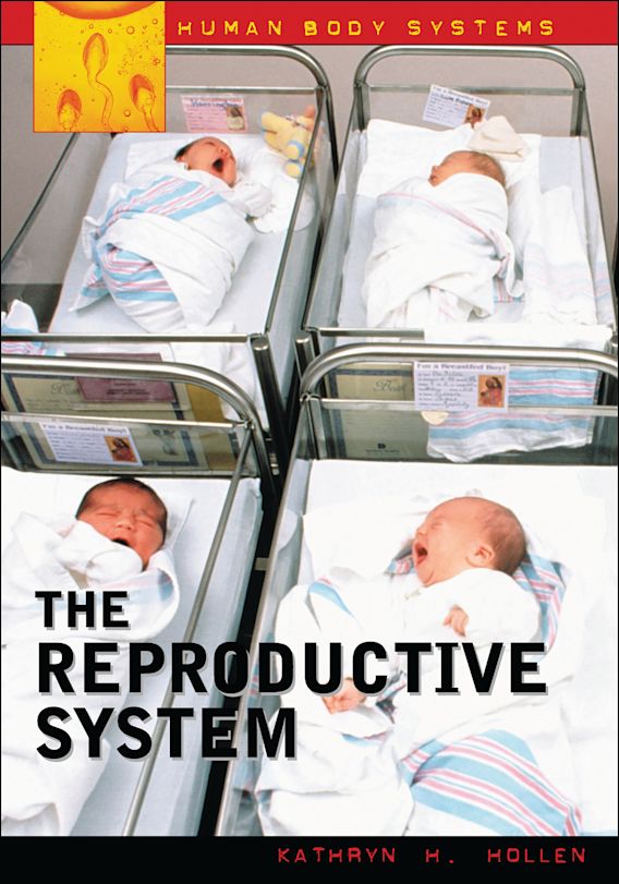 The Reproductive System: : Human Body Systems Kathryn H. Hollen Greenwood