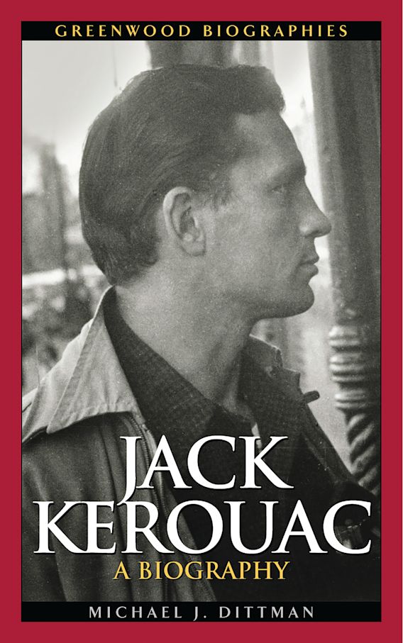 Jack Kerouac: A Biography: Greenwood Biographies Michael J. Dittman ...
