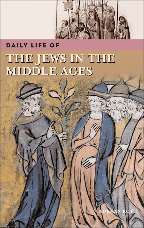 Daily Life of the Jews in the Middle Ages: : The Greenwood Press Daily ...