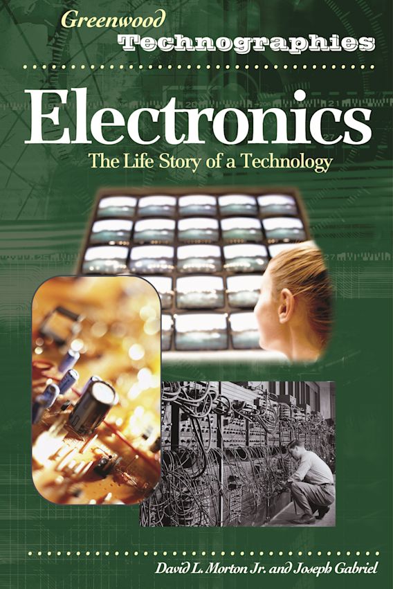 Electronics: The Life Story of a Technology: Greenwood Technographies ...