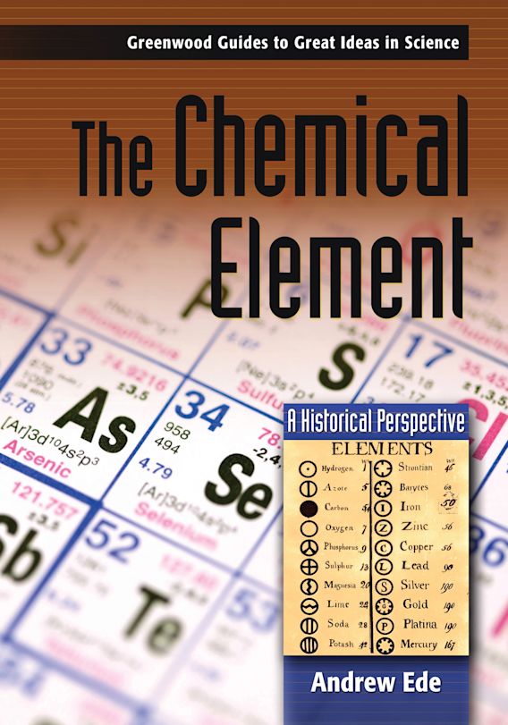 The Chemical Element: A Historical Perspective: Greenwood Guides to ...