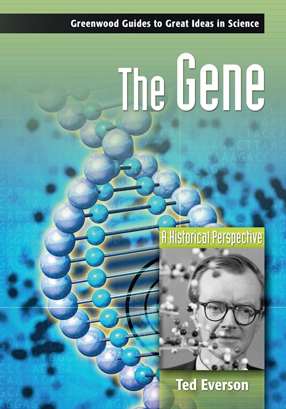 The Gene: A Historical Perspective: Greenwood Guides to Great Ideas in ...