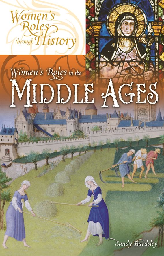 Women's Roles in the Middle Ages: : Women's Roles through History Sandy ...