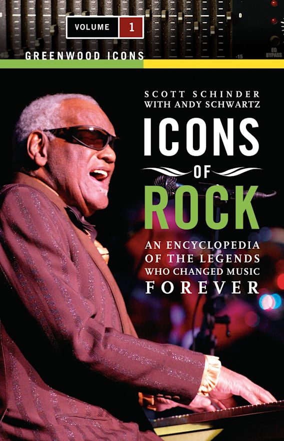 Icons of Rock: An Encyclopedia of the Legends Who Changed Music Forever ...