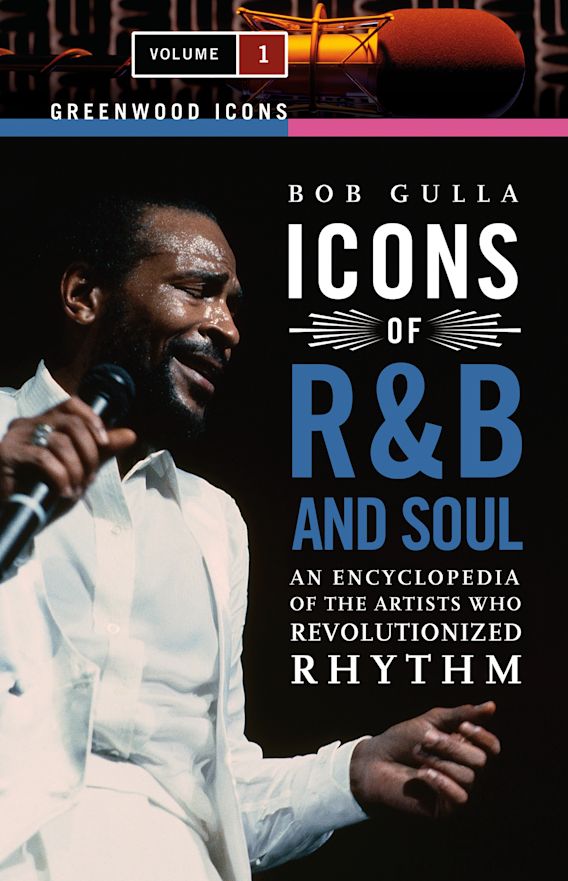 Icons of R&B and Soul [2 volumes]: An Encyclopedia of the Artists Who ...