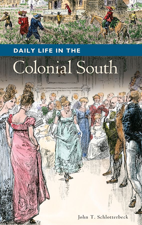Daily Life in the Colonial South: : The Greenwood Press Daily Life ...