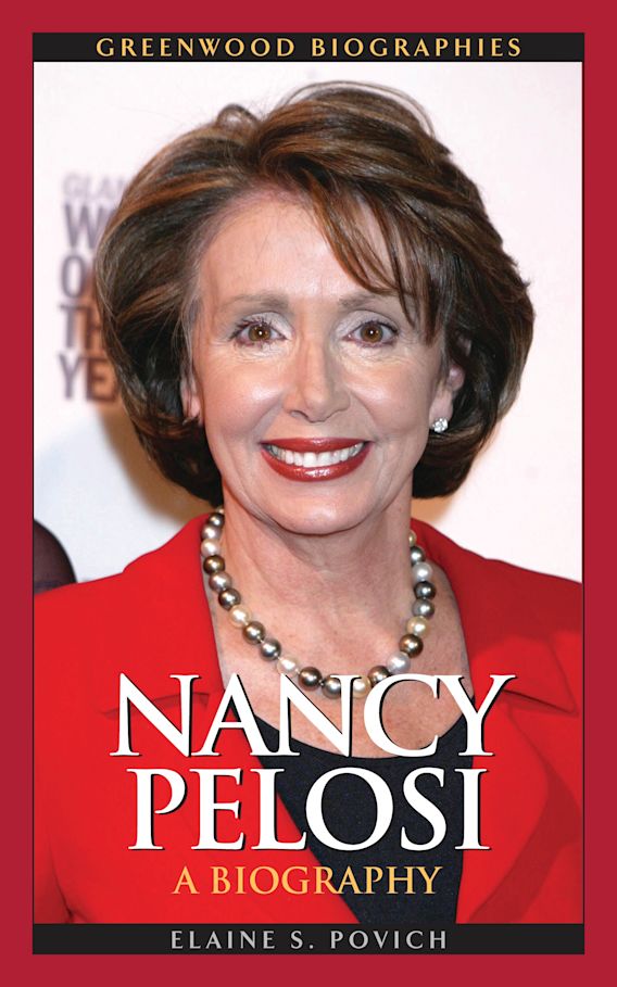 Nancy Pelosi: A Biography: Greenwood Biographies Elaine S. Povich Greenwood