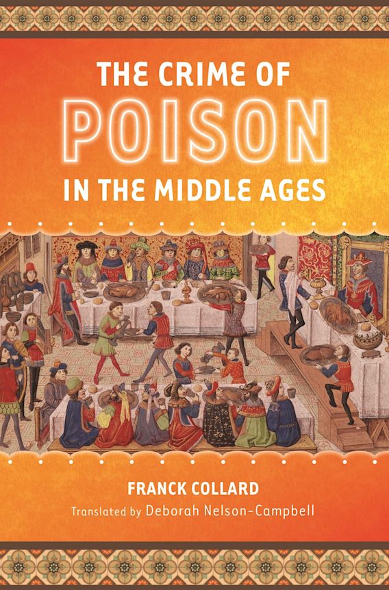 The Crime of Poison in the Middle Ages: : Franck Collard: Praeger