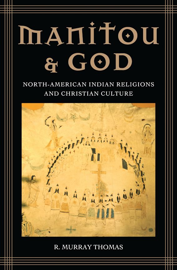 Manitou and God: North-American Indian Religions and Christian Culture ...